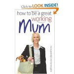 How to be a great working mum - Baby Budgeting