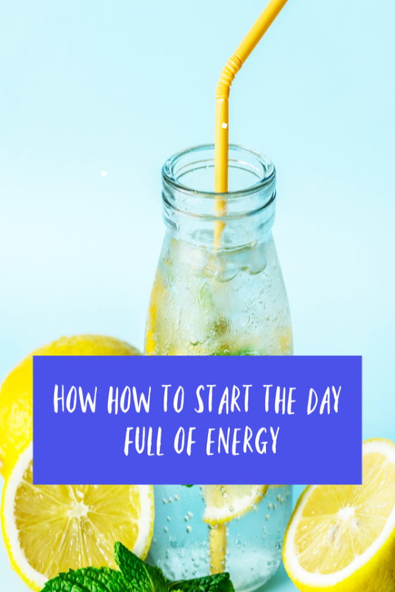 How to start the day full of energy - simple effective tips